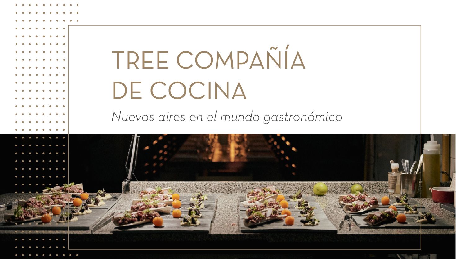 Tree Compañía de Cocina: nuevos aires en el mundo gastronómico ...